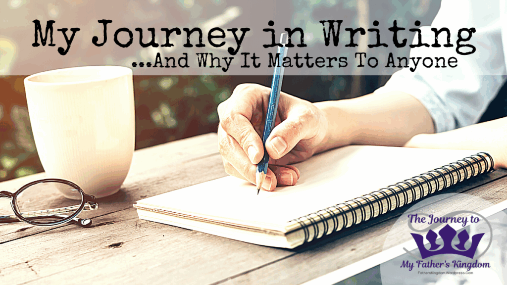 My Journey in Writing...And Why It Matters To Anyone - The Journey to ...