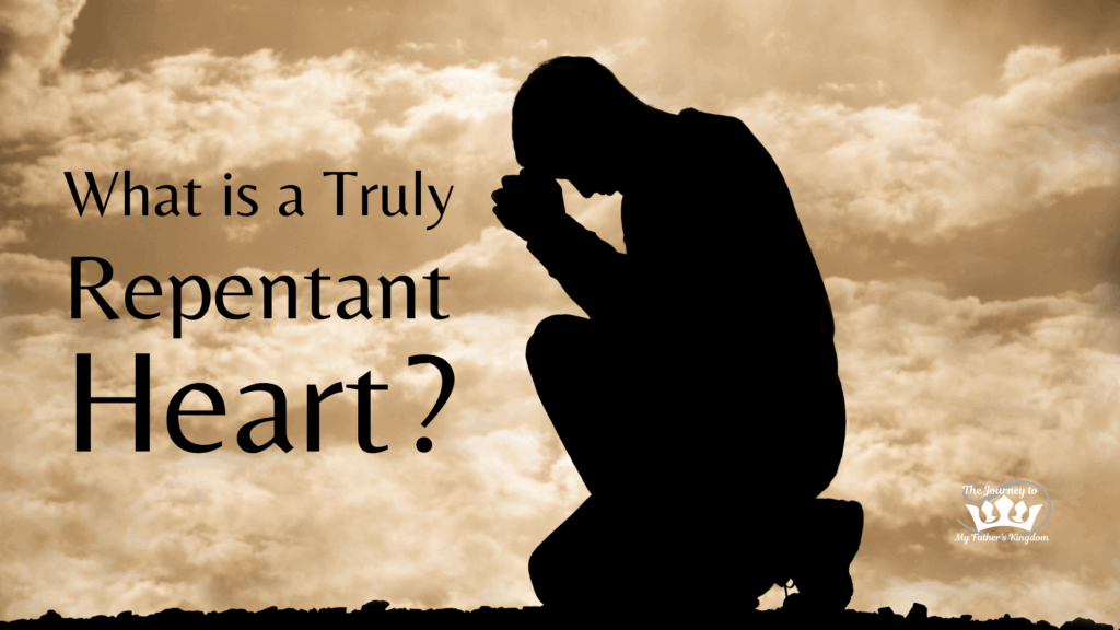 What is a Truly Repentant Heart? - The Journey to My Father's Kingdom
